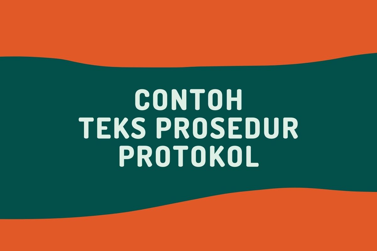 Contoh Teks Prosedur Protokol