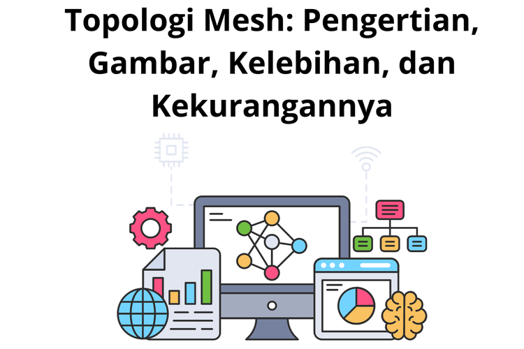 Topologi Mesh: Pengertian, Gambar, Kelebihan, dan Kekurangannya