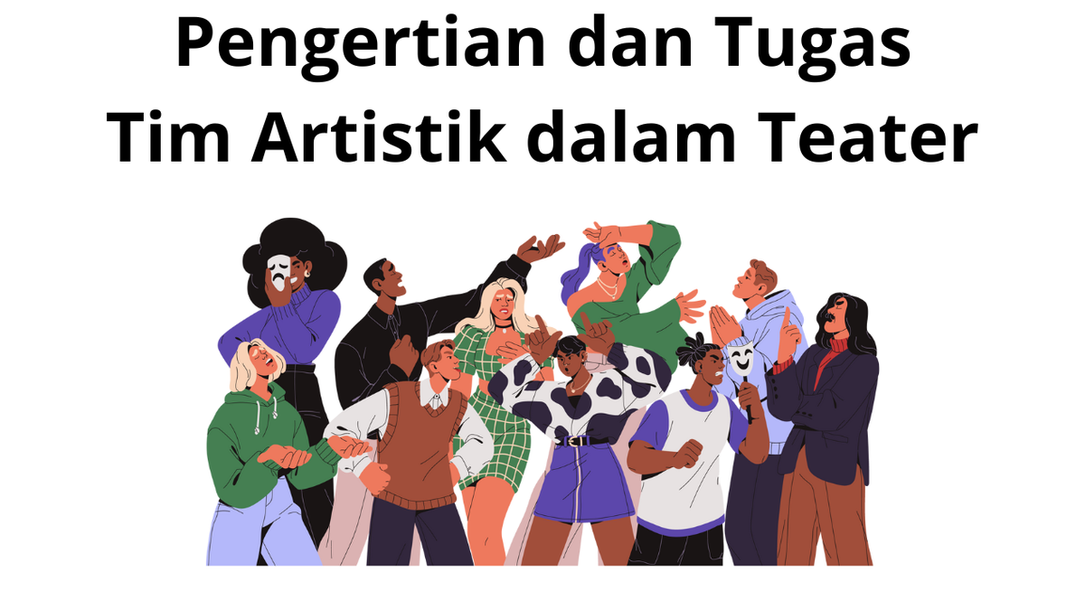 Pengertian dan Tugas Tim Artistik dalam Teater