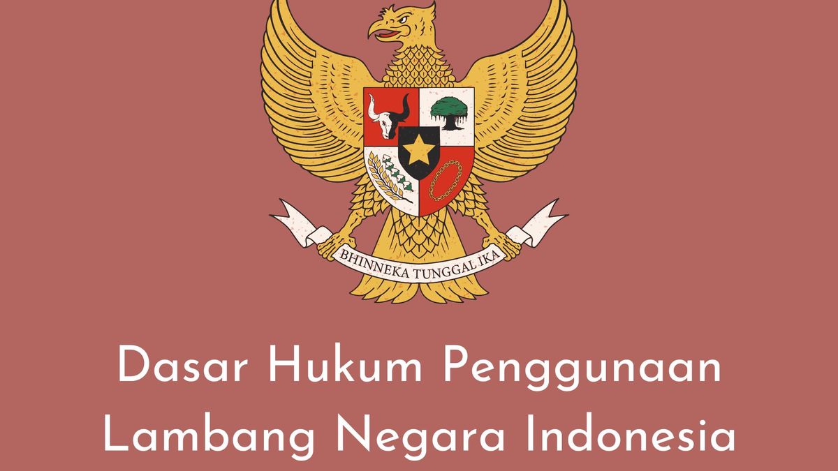 Dasar Hukum Penggunaan Lambang Negara Indonesia