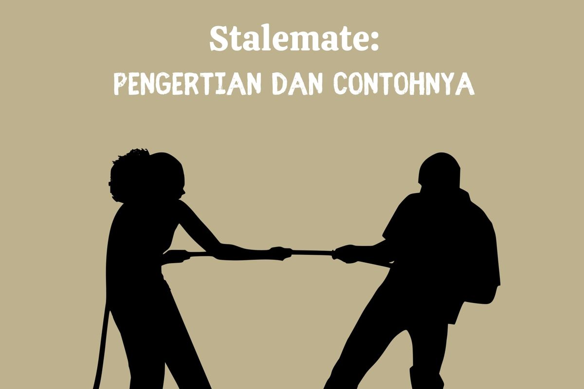 Stalemate: Pengertian dan Contohnya