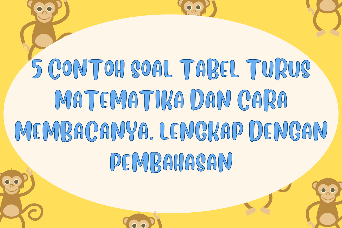 5 Contoh Soal Tabel Turus Matematika dan Cara Membacanya, Lengkap ...