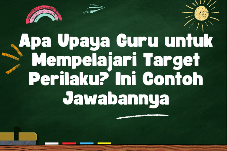 Foto : Apa Upaya Guru untuk Mempelajari Target Perilaku? Ini Contoh ...