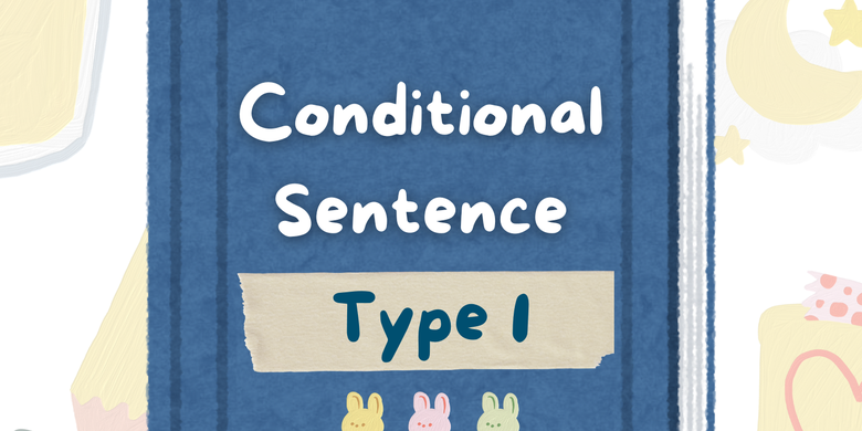Conditional Sentence Type 1: Pengertian, Rumus, Fungsi, dan Contohnya