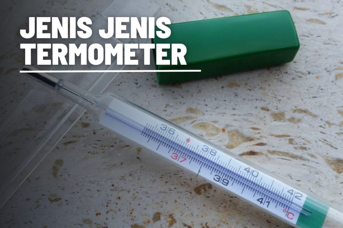 6 Jenis Termometer dan Kegunaannya