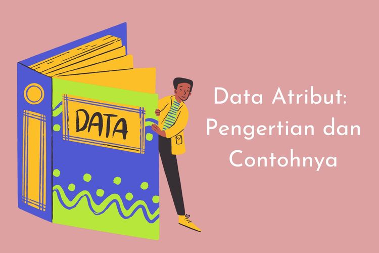 Data Atribut: Pengertian dan Contohnya Data Atribut: Pengertian dan Contohnya