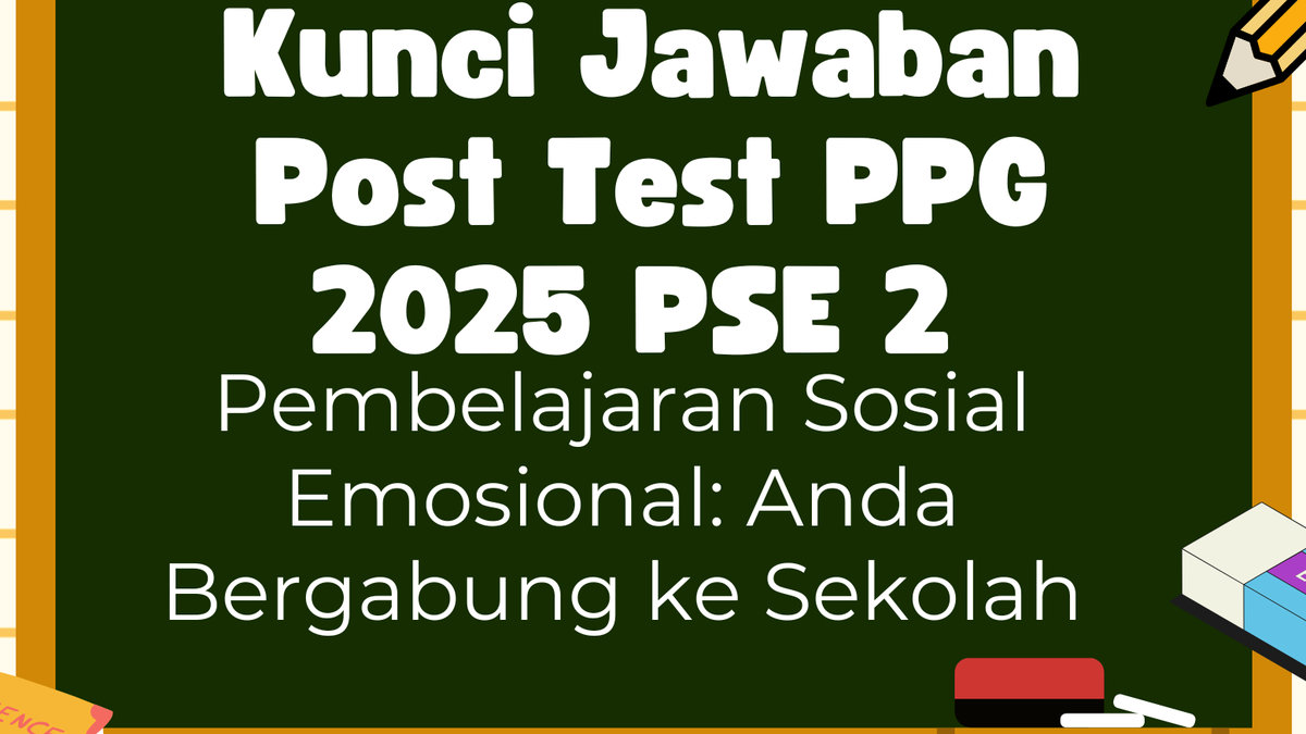 Kunci Jawaban Post Test PPG 2025 PSE 2 Pembelajaran Sosial Emosional ...
