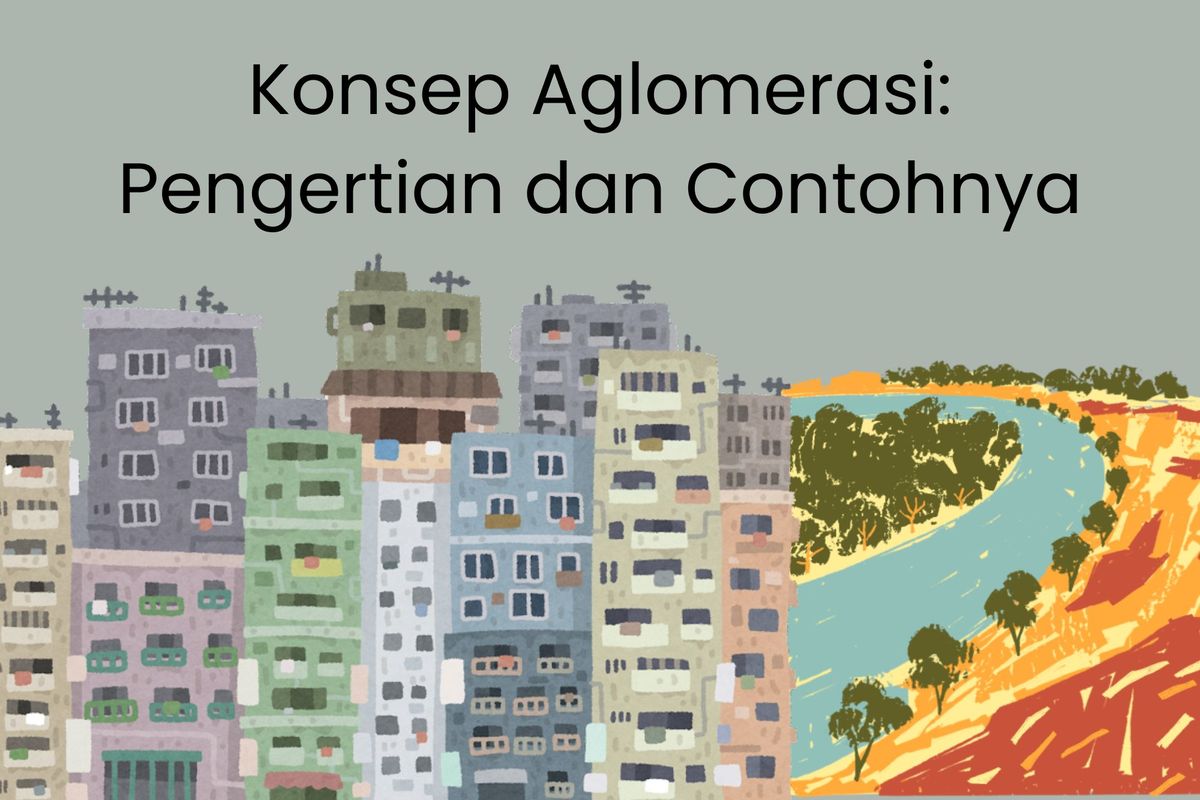 Konsep Aglomerasi: Pengertian dan Contohnya