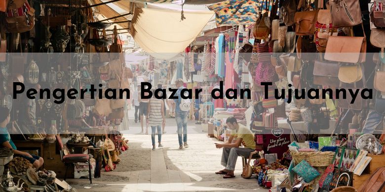 Pengertian Bazar dan Tujuannya