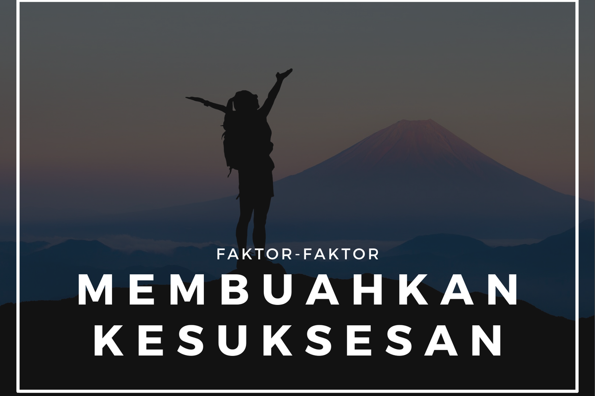 Faktor-Faktor yang Membuahkan Kesuksesan