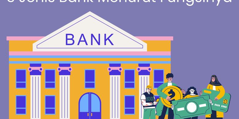 3 Jenis Bank Menurut Fungsinya, Apa Sajakah Itu?
