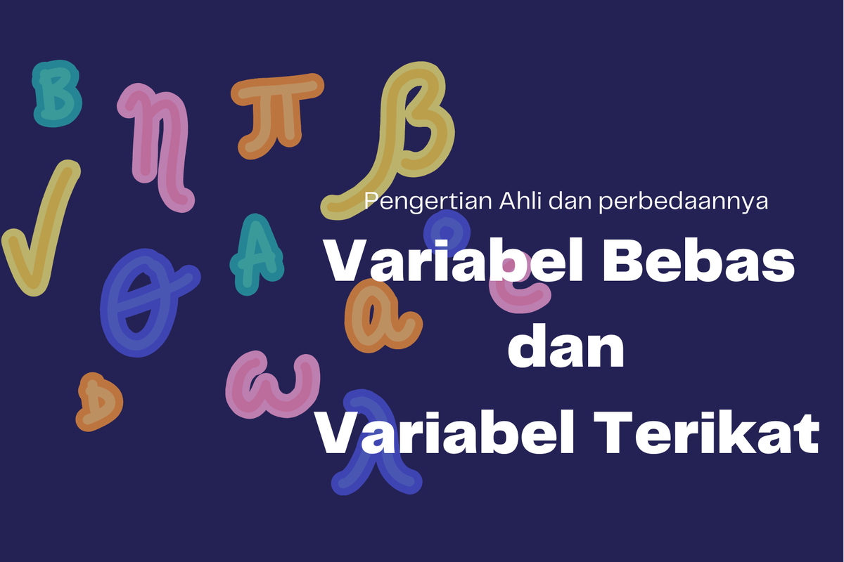 Variabel Bebas dan Terikat: Pengertian Ahli serta Perbedaannya