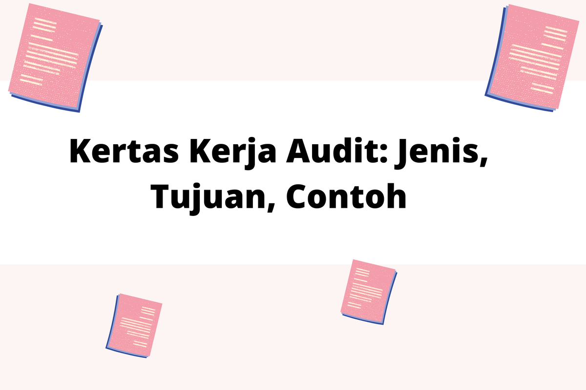 Kertas Kerja Audit: Jenis dan Tujuan