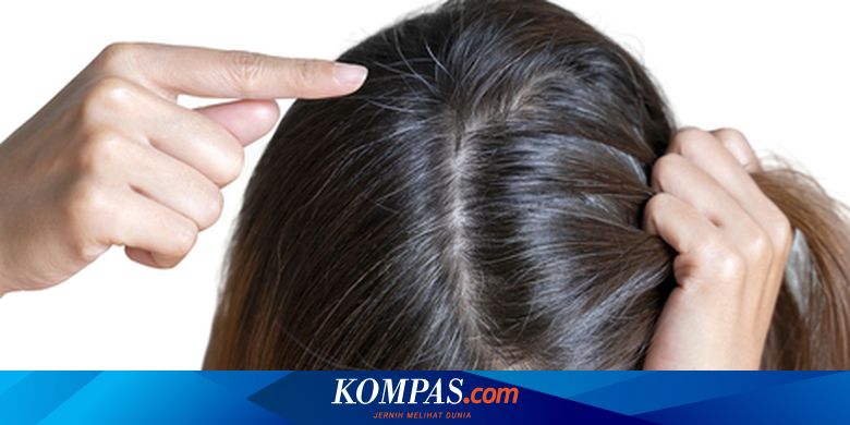Cara Ampuh Mengatasi Uban yang Muncul di Usia Muda Tanpa Perlu Dicat